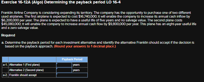 Solved Exercise 16-12A (Algo) Determining the payback period | Chegg.com