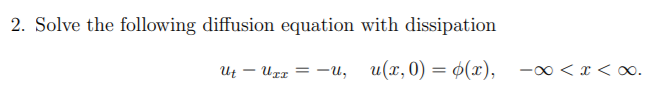 Solved 2. Solve the following diffusion equation with | Chegg.com