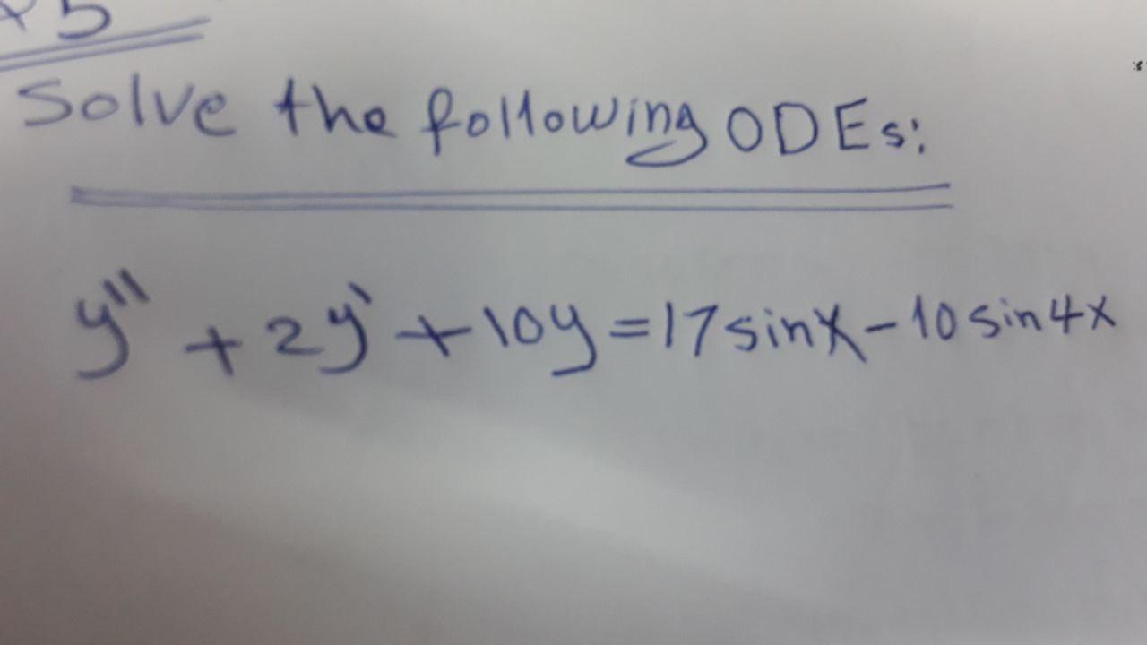 Solved $ solve the following ODEs. y"+29+10y=17 sinx-10 | Chegg.com