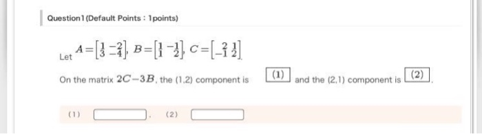 Solved Question1 (Default Points: 1points) On the matrix | Chegg.com