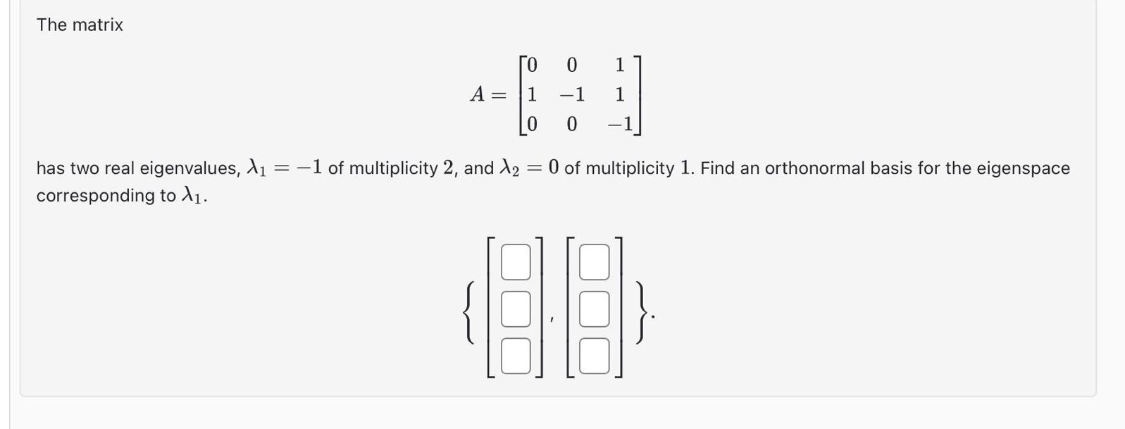 Solved The matrix A=⎣⎡0100−1011−1⎦⎤ has two real | Chegg.com
