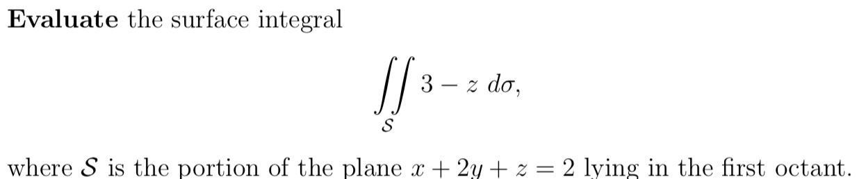 Solved Evaluate the surface integral ∬S3−zdσ, where S is the | Chegg.com