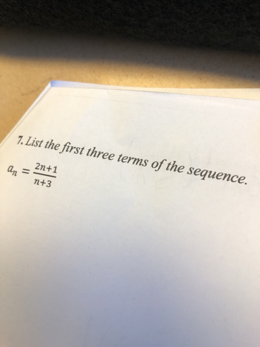 Solved 7. List the first three terms of the sequence. 2n+1 | Chegg.com