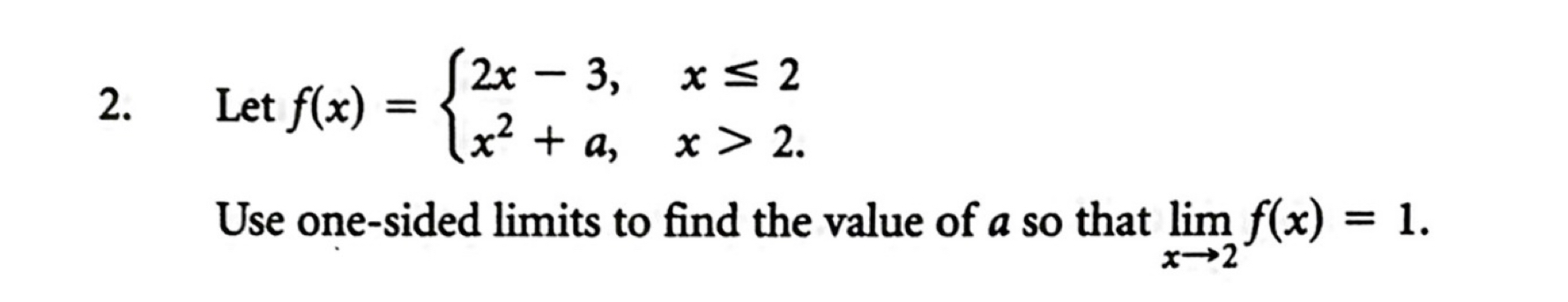 Solved Let f(x)={2x−3,x2+a,x≤2x>2 Use one-sided limits to | Chegg.com