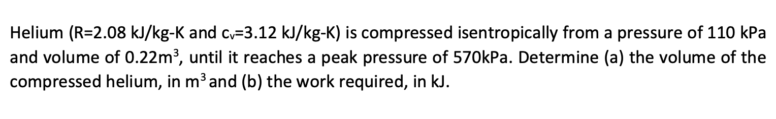 Solved Helium (R=2.08 kJ/kg-K and Cv=3.12 kJ/kg-K) is | Chegg.com