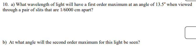 Solved 10. a) What wavelength of light will have a first | Chegg.com