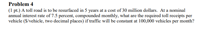 Solved Problem 4 (1 pt.) A toll road is to be resurfaced in | Chegg.com