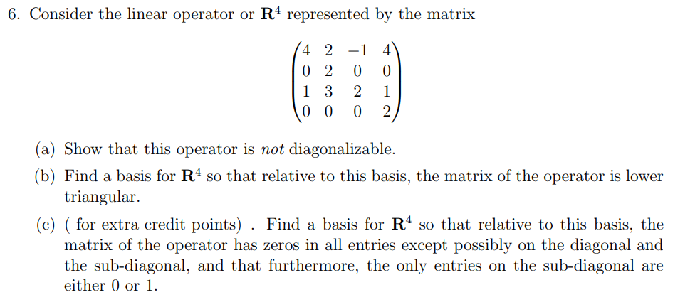 Solved 6. Consider the linear operator or R4 represented by | Chegg.com