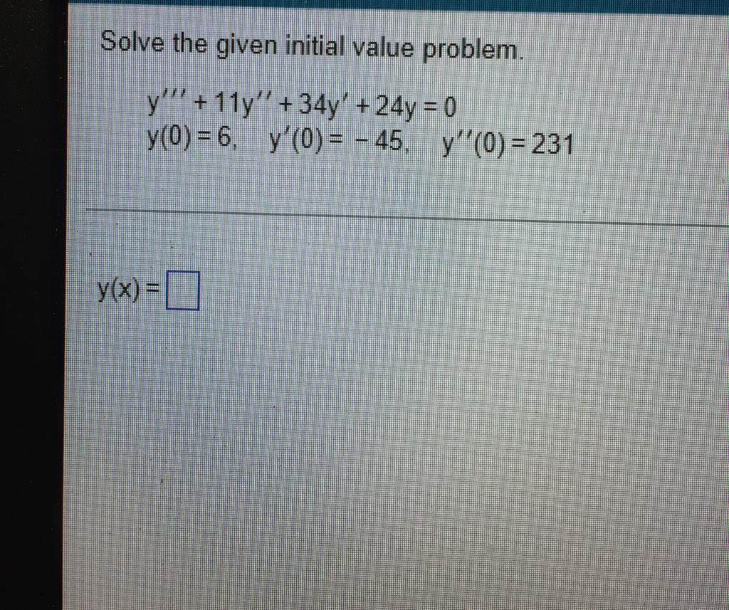 Solved Solve the given initial value problem. y'”' + 11y” | Chegg.com