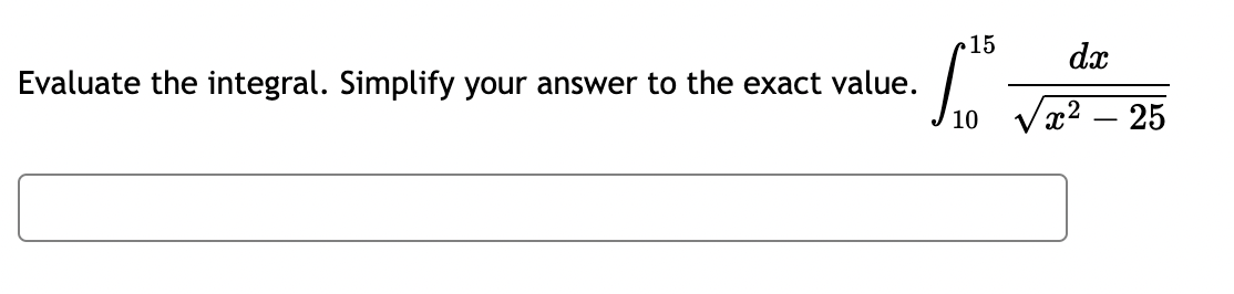 Solved Evaluate the integral. Simplify your answer to the | Chegg.com