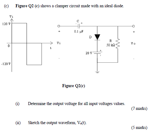 Solved c) Figure Q2 (c) shows a clamper circuit made with an | Chegg.com