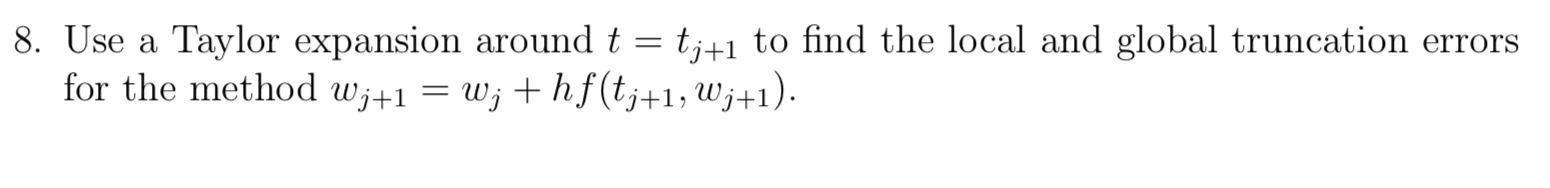 Solved 8. Use a Taylor expansion around t = t;+1 to find the | Chegg.com