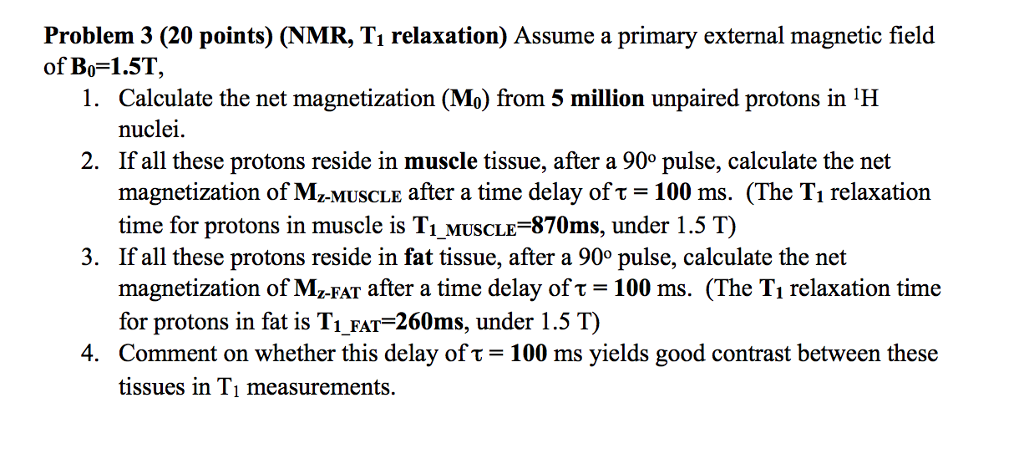 Solved Problem 3 (20 points) (NMR, T1 relaxation) Assume a | Chegg.com
