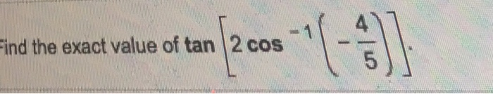 Solved ind the exact value of tan 2 cos | Chegg.com