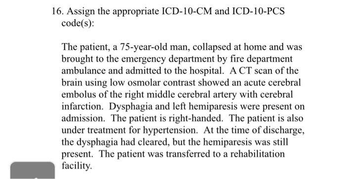 Solved 16. Assign the appropriate ICD-10-CM and ICD-10-PCS | Chegg.com Solved 16. Assign the appropriate ICD-10-CM and ICD-10-PCS | Chegg.com