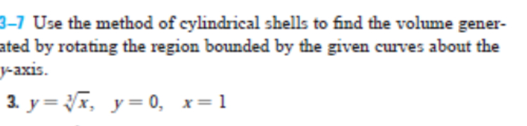 Solved y=x3,y=0,x=13-7 ﻿Use the method of cylindrical shells | Chegg.com