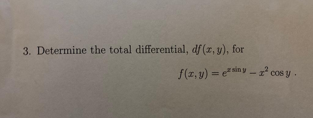 Solved 3. Determine the total differential, df (x, y), for | Chegg.com
