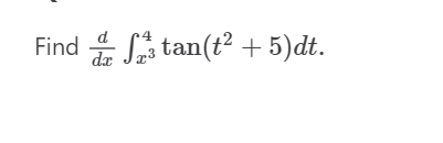 dxd∫x34tan(t2+5)dt | Chegg.com