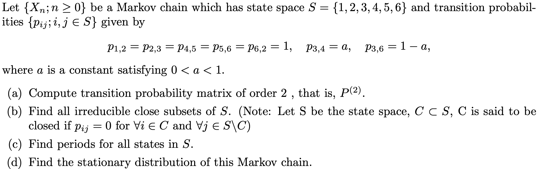 Solved Let {Xn;n≥0} be a Markov chain which has state space | Chegg.com