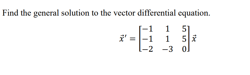 Solved Find the general solution to the vector differential | Chegg.com