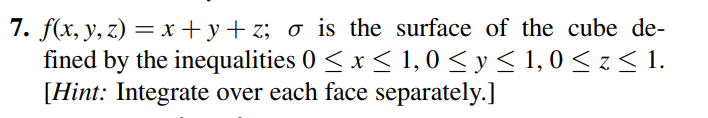 Solved 7. f(x,y,z)=x+y+z;σ is the surface of the cube | Chegg.com