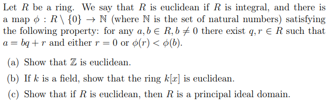 Solved Let R be a ring. We say that R is euclidean if R is | Chegg.com
