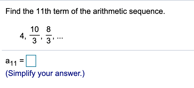 Solved Find the 11th term of the arithmetic sequence. 4, 10 | Chegg.com