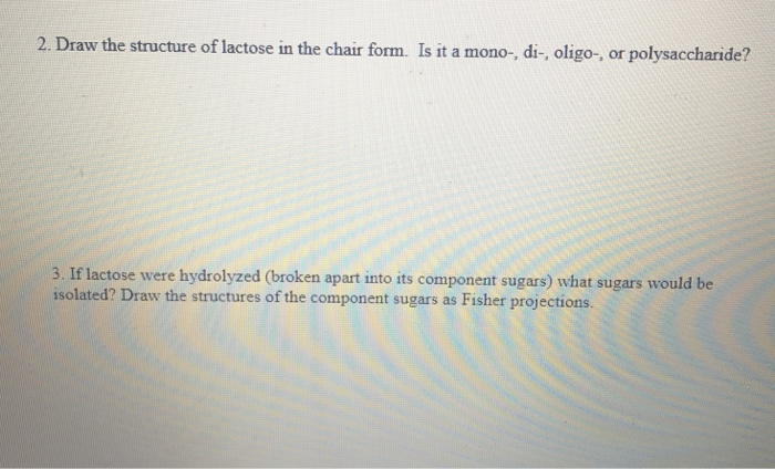 Solved 2. Draw the structure of lactose in the chair form. | Chegg.com