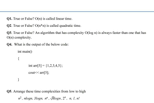 Solved Q1. True or False? O(n) is called linear time 02. | Chegg.com