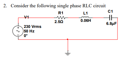 Solved 2. Consider the following single phase RLC circuit R1 | Chegg.com
