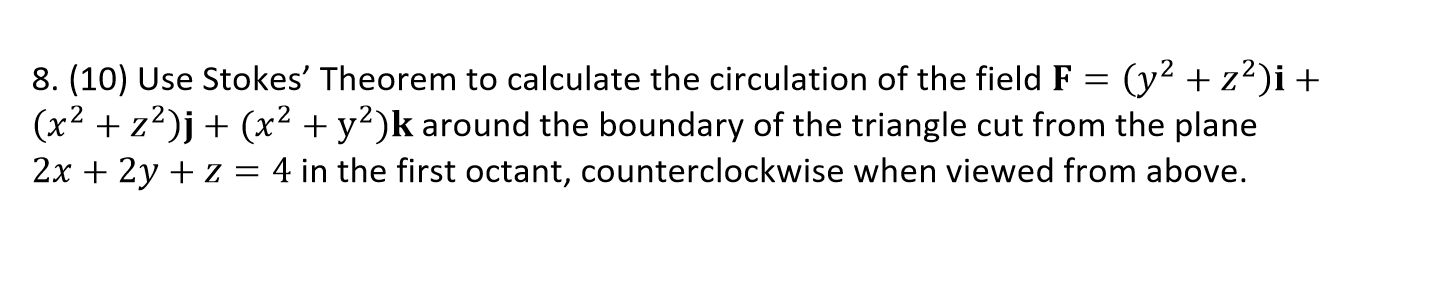 Solved 8. (10) Use Stokes' Theorem to calculate the | Chegg.com