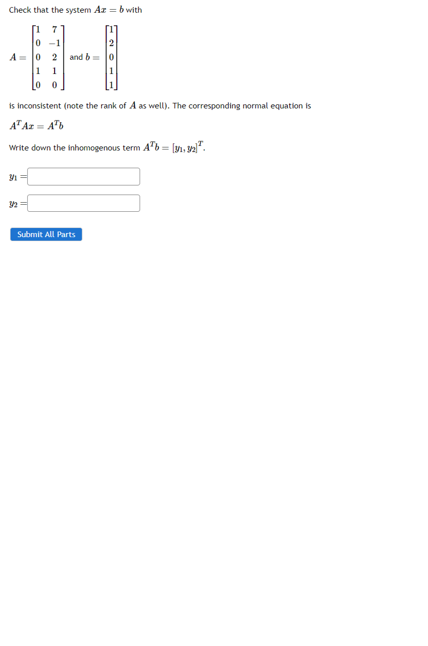 Solved Check that the system Ax=b with A=⎣⎡100107−1210⎦⎤ and | Chegg.com