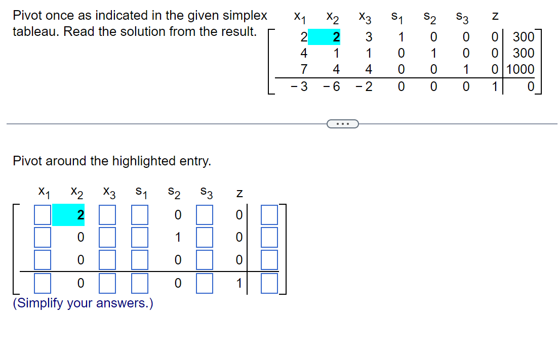 Solved Pivot around the highlighted entry.(Simplify your | Chegg.com