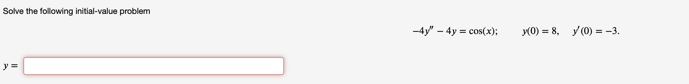 Solved Solve the following initial-value problem -4y" – 4y = | Chegg.com