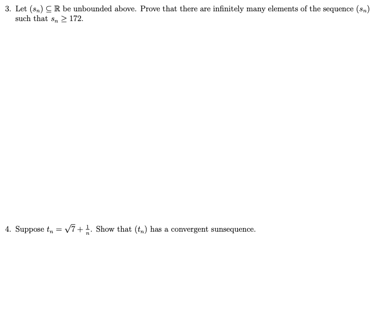 Solved 3. Let (sn) CR be unbounded above. Prove that there | Chegg.com