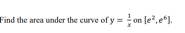 Solved Find the area under the curve ofy on le2,e6]. 2 o61 | Chegg.com
