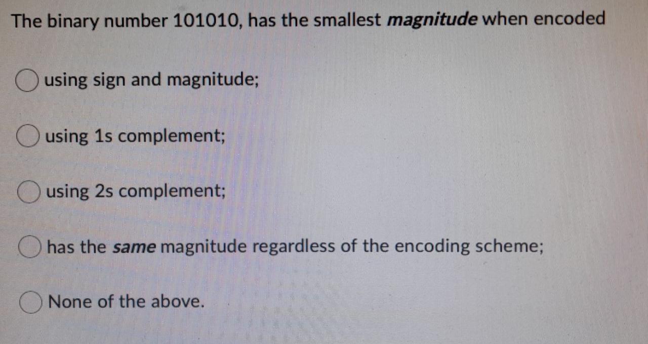 Solved The binary number 101010, has the smallest magnitude | Chegg.com
