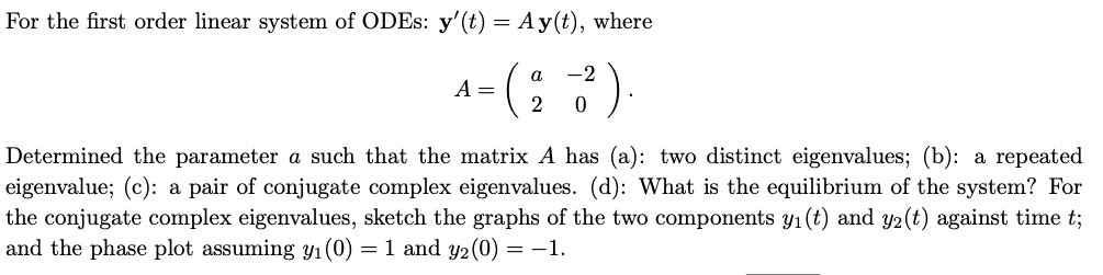 Solved For the first order linear system of ODEs: | Chegg.com