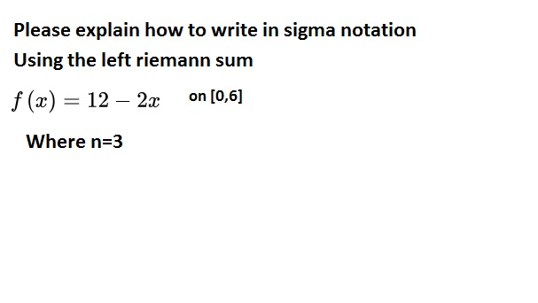 Solved Please explain how to write in sigma notation Using | Chegg.com