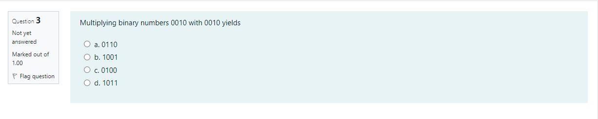 Solved Question 3 Multiplying binary numbers 0010 with 0010 | Chegg.com