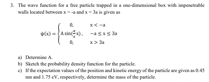 Solved 3. The wave function for a free particle trapped in a | Chegg.com