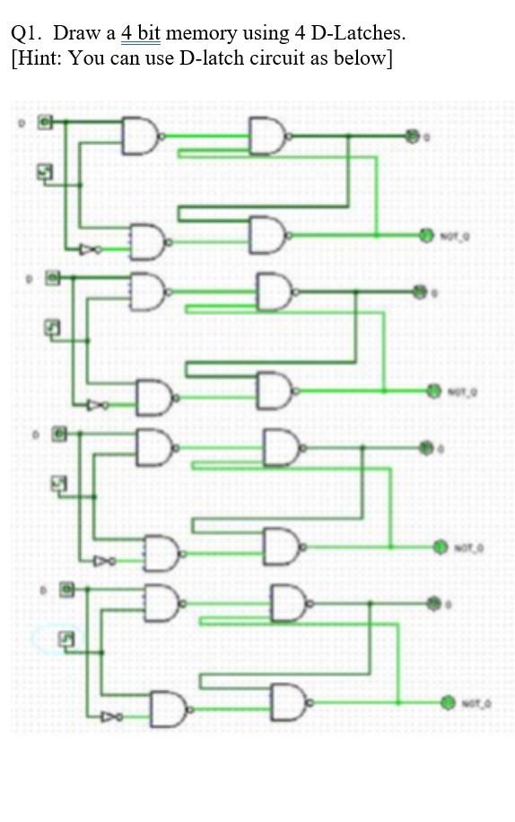 Solved Q1 Draw A 4 Bit Memory Using 4 D Latches Hint You 9515