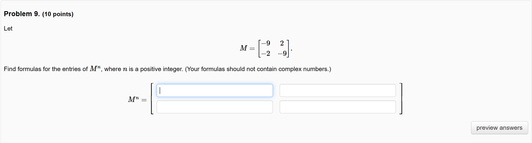 Solved Problem 9. (10 ﻿points)LetM=[-92-2-9]Find formulas | Chegg.com
