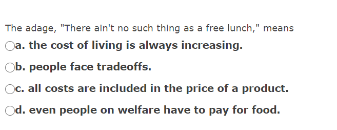Solved The adage, "There ain't no such thing as a free | Chegg.com