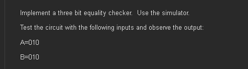 Solved Implement a three bit equality checker. Use the | Chegg.com