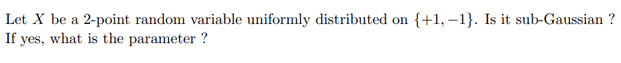 Solved Let X be a 2-point random variable uniformly | Chegg.com