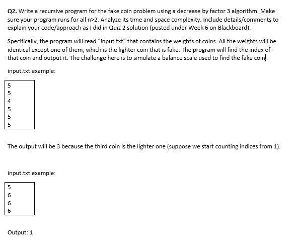 Solved Q2. Write a recursive program for the fake coin | Chegg.com