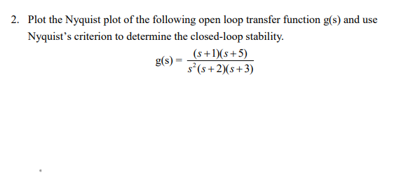 Solved 2. Plot the Nyquist plot of the following open loop | Chegg.com