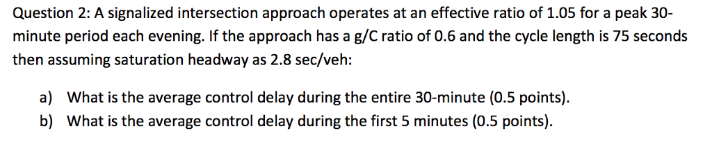 Solved Question 2: A signalized intersection approach | Chegg.com