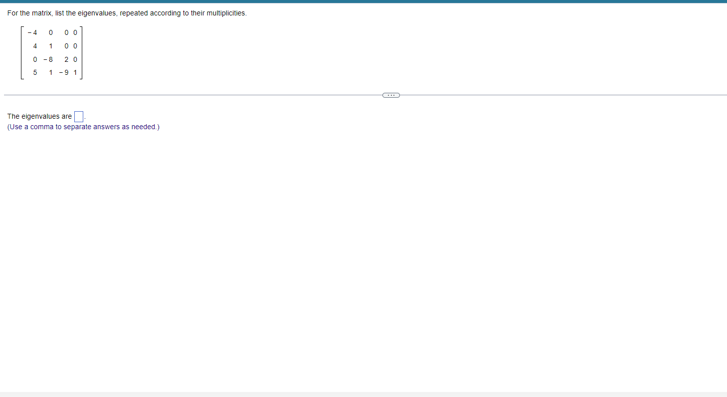 Solved For the matrix, list the eigenvalues, repeated | Chegg.com